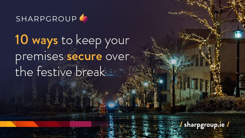 10 ways to keep your premises secure over the festive break